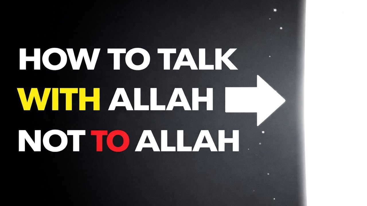Here's how you'll talk WITH Allah, not TO Allah. - YouTube