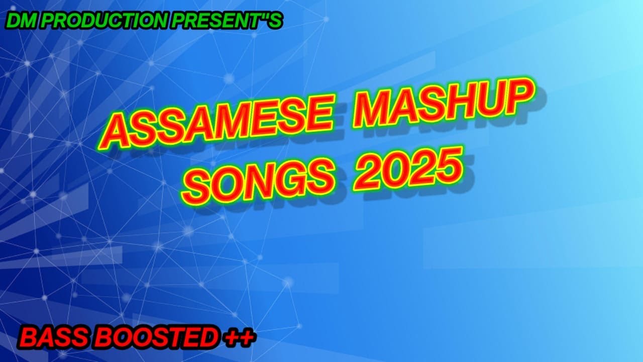 ASSAMESE MASHUP 2025 [TOP HITS ASSAMESE SONGS] \\ DM PRODUCTIONS 🔥😎👌 ...