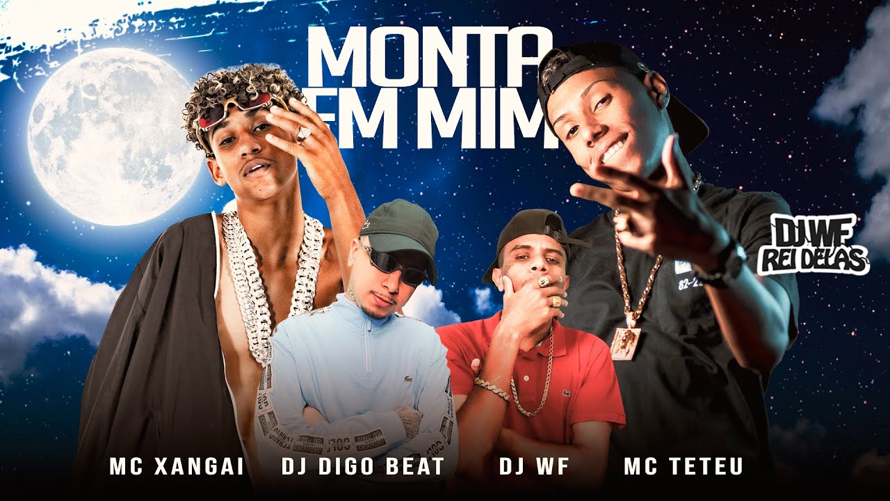 MONTA EM MIM - DJ WF, MC Xangai, Menor Teteu e DJ Digo Beat - YouTube