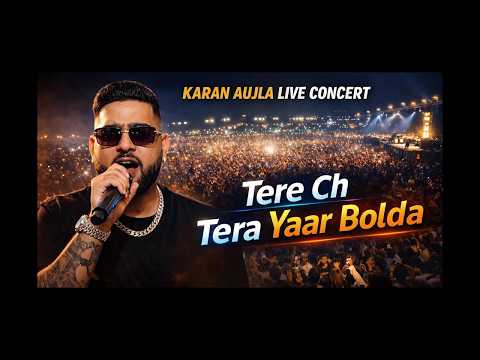 Tere Ch Tera Yaar Bolda | Karan Aujla Live | Bhangra Anthems | KARAN AUJLA | Live CONCERT Show 🪩🕺