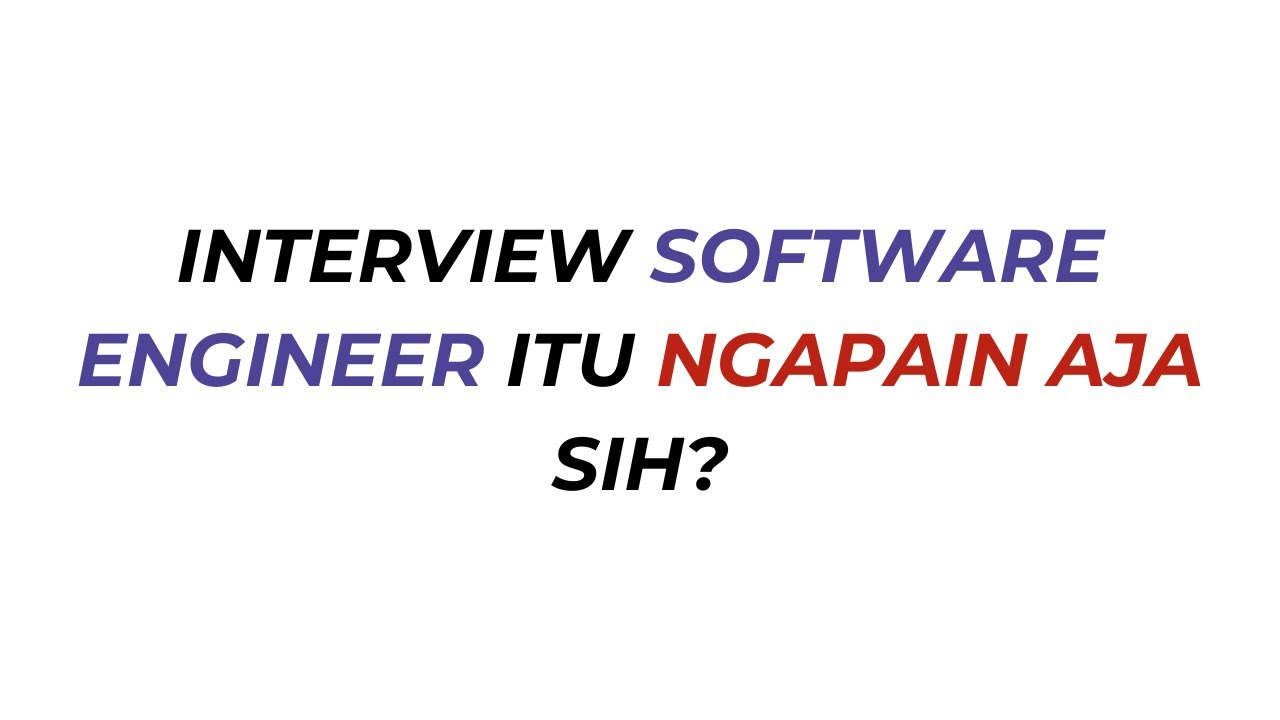 Interview Software Engineer Itu Ngapain Aja Sih? Semenyeramkan Itu Kah? - YouTube