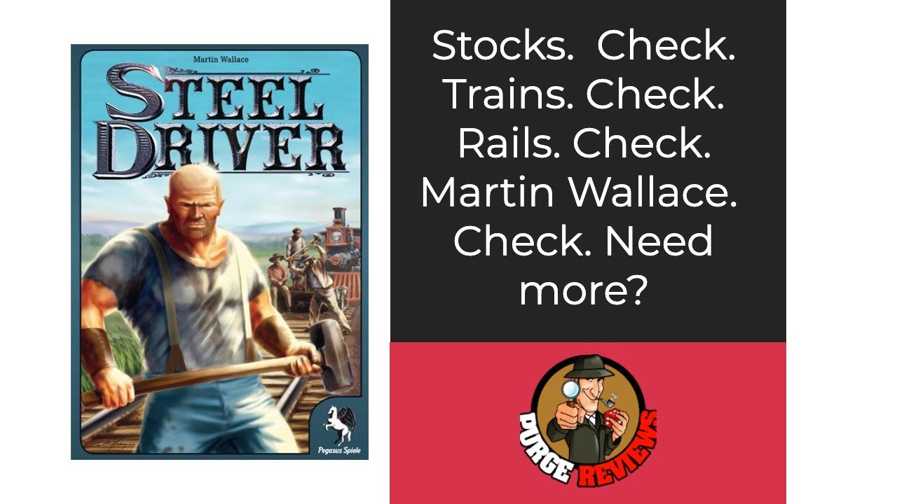 Steel Driver by Purge Reviews. Martin Wallace brings us another rail ...