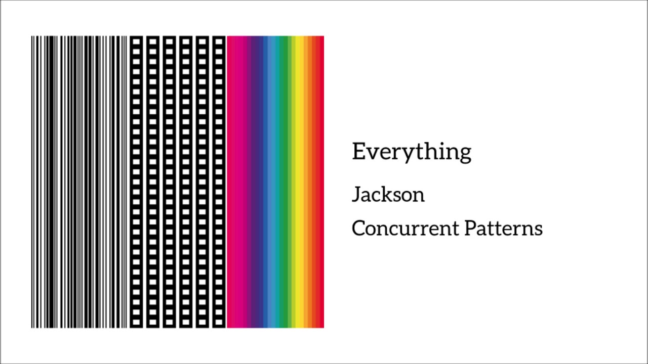 Jackson - Everything [Concurrent Patterns] - YouTube