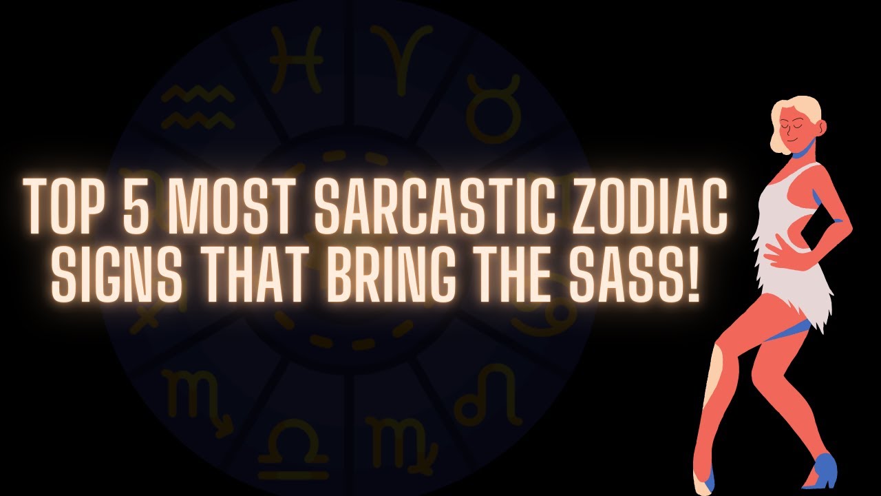 Top 5 Most Sarcastic Zodiac Signs That Bring the Sass! 😏🔥 - YouTube