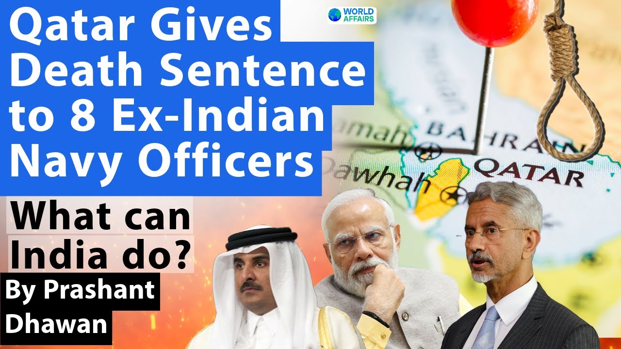 Qatar Gives Death Sentence to 8 Ex-Indian Navy Officers | What can ...