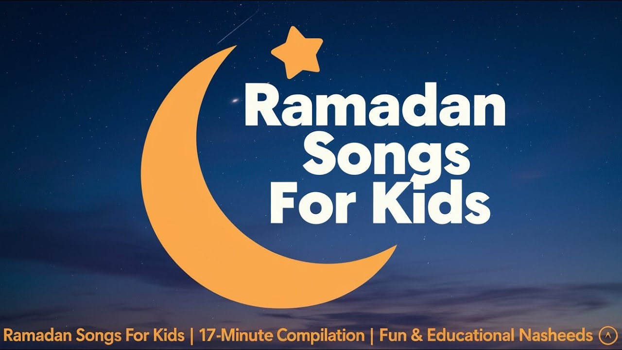 🌙 Ramadan Songs for Kids | 17-Minute Compilation | Fun & Learning ...