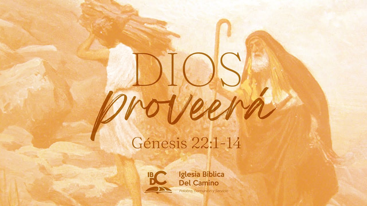 IBDC - Génesis 22.1-14: Dios proveerá. Iglesia Bíblica del Camino, Córdoba, Argentina. - YouTube