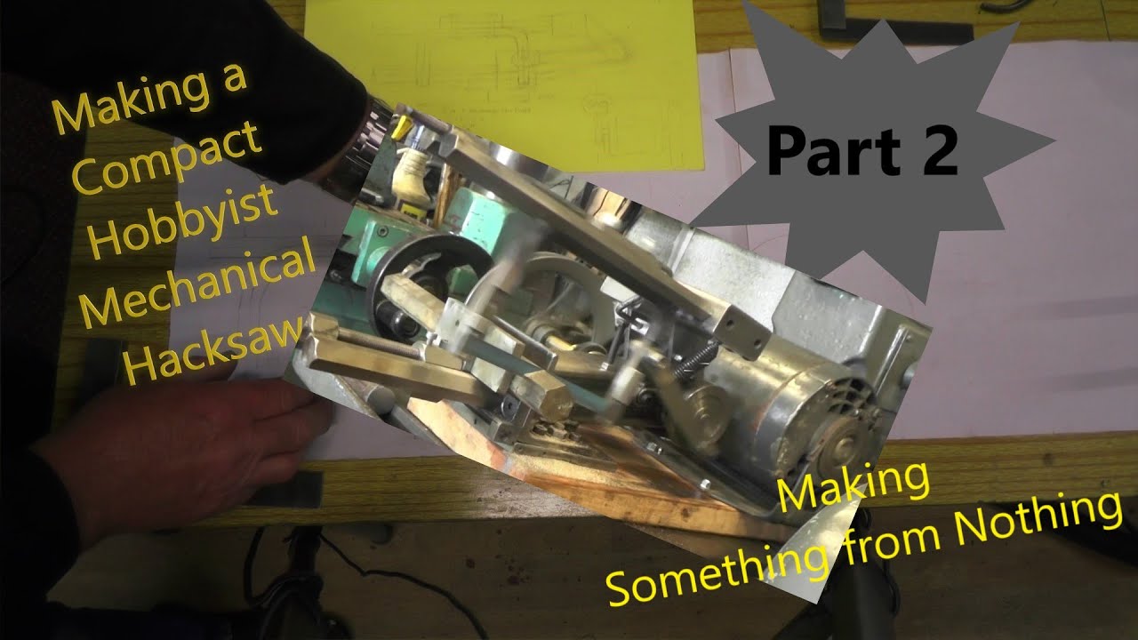 Making a Compact Mechanical Hobby Hacksaw Part 2 - YouTube