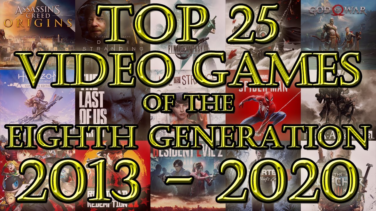 Top 25 Video Games of the Eighth Generation (2013-2020) - YouTube