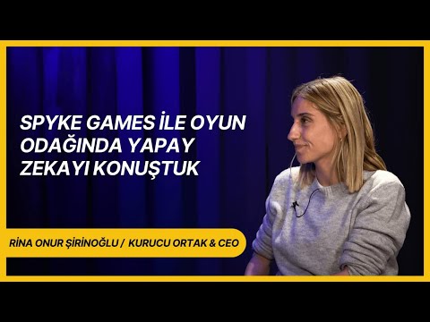 Rina Onur Şirinoğlu ile Spyke Games ve oyun odağında yapay zekayı konuştuk