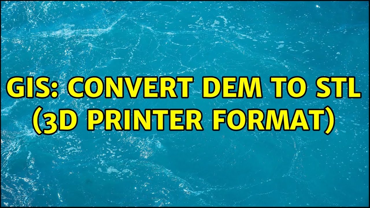 GIS: Convert DEM to STL (3D Printer Format) - YouTube