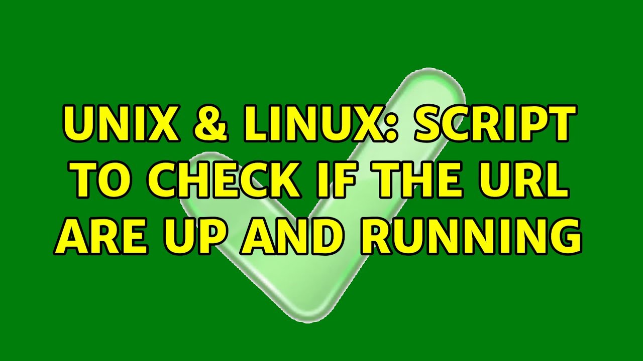 Unix Linux Script To Check If The URL Are Up And Running YouTube unix-linux-script-to-check-if-the-url-are-up-and-running-youtube