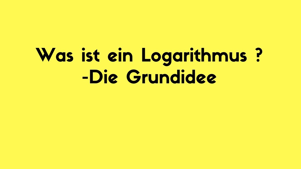 Was Ist Ein Logarithmus Die Grundidee YouTube was-ist-ein-logarithmus-die-grundidee-youtube