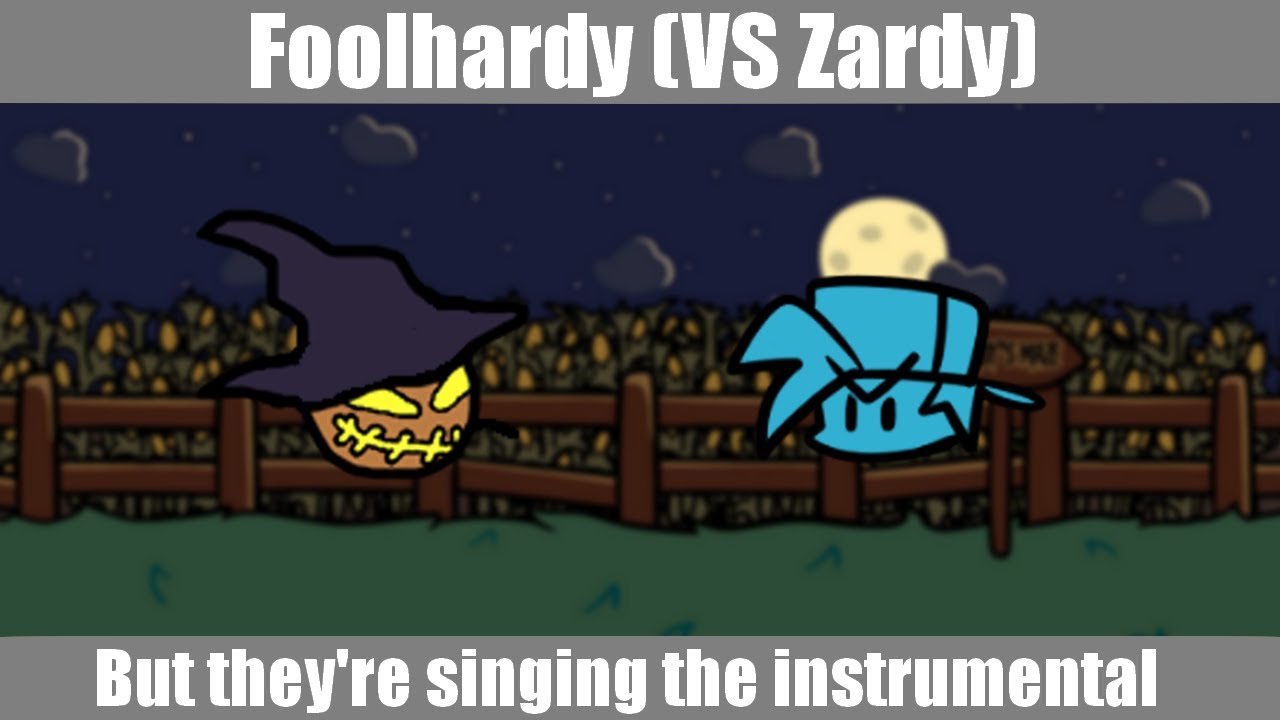 FNF: VS Zardy - Foolhardy, but they're singing the instrumental [MIDI ...