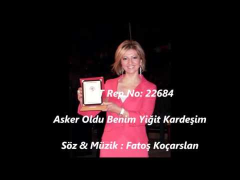 ASKER OLDU BENİM YİĞİT KARDEŞİM Fatoş Koçarslan TRT: 22684 - Cengizhan Sönmez