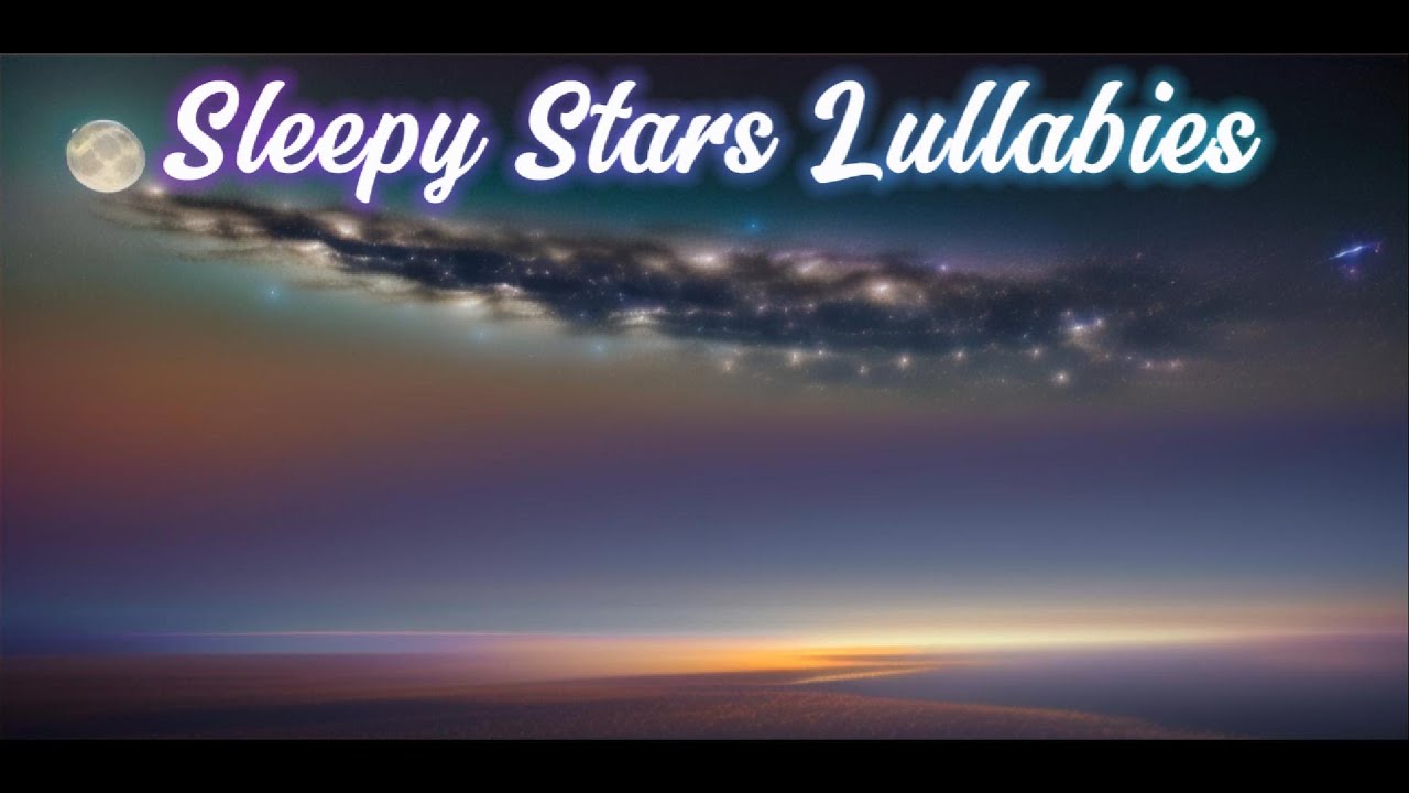 Sleepy Stars Lullabies: Gentle Music for Sweet Dreams ⭐🌙 - YouTube