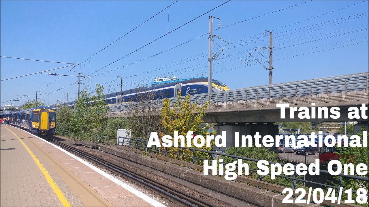 Trains at Ashford International, HS1 | 22/04/18 - YouTube