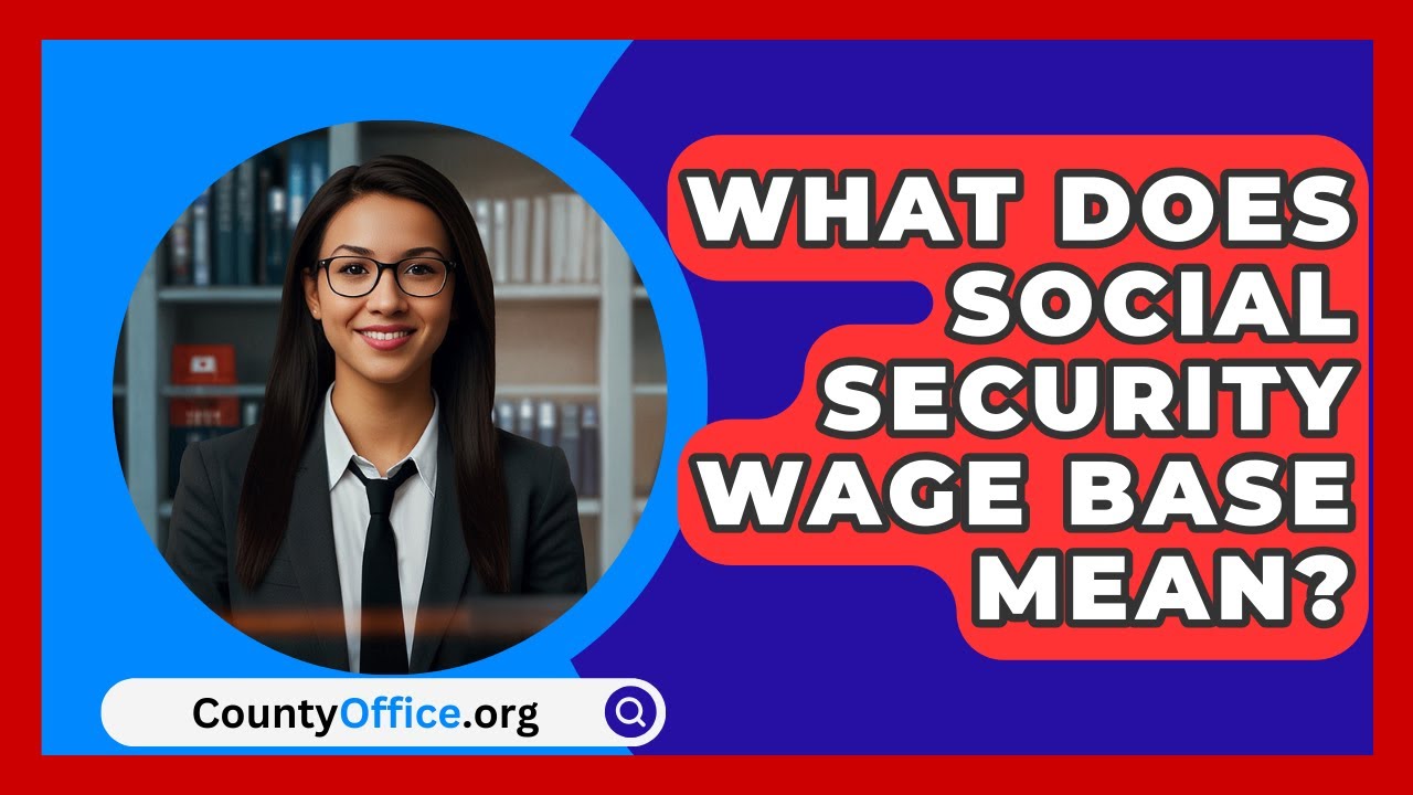 What Does Social Security Wage Base Mean? - CountyOffice.org - YouTube