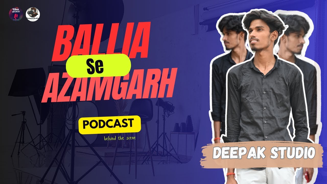Ballia se Azamgarh Podcast Shoot Karne || Deepak Studio Ballia - YouTube