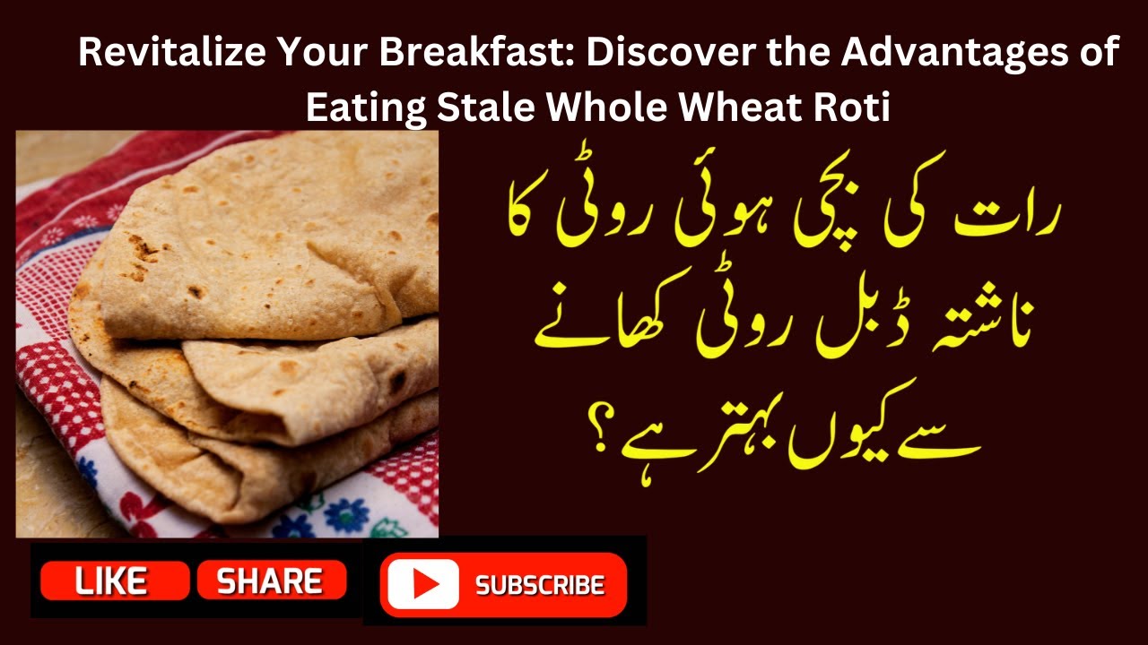 "Start Your Day Right with Baasi Roti: The Surprising Health Benefits ...
