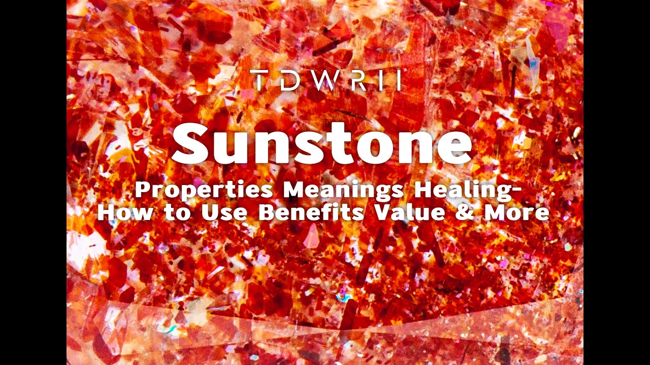 Sunstone The Radiant Gemstone Meaning ，Benefits，Healing，How to Use ...