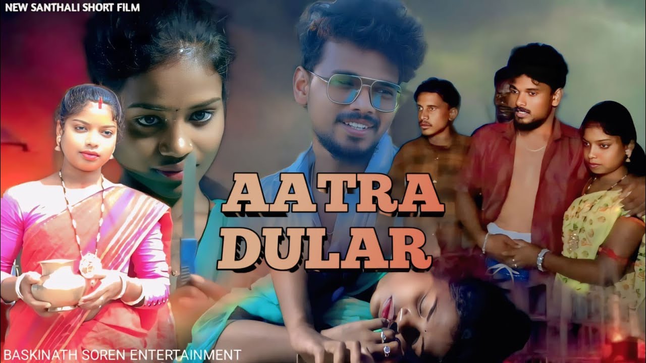 AATRA DULAR SANTHALI SHORT FILM//@baskinathsorenentertainmen6860 - YouTube