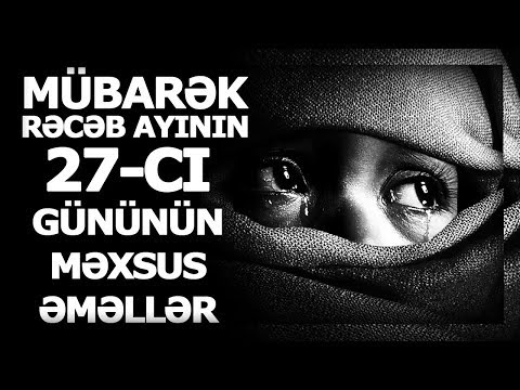 Mübarək Rəcəb Ayinin 27-Ci Gününün Məxsus Əməllər