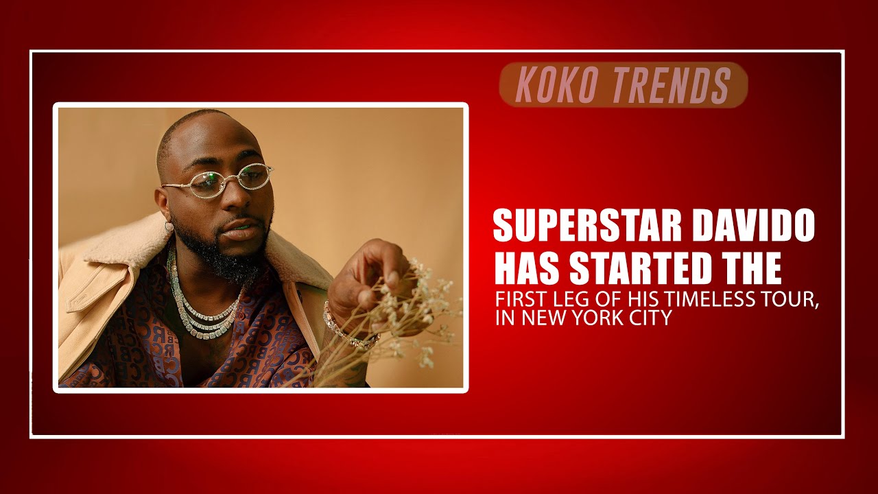 Superstar Davido has started the first leg of his Timeless Tour, in New ...