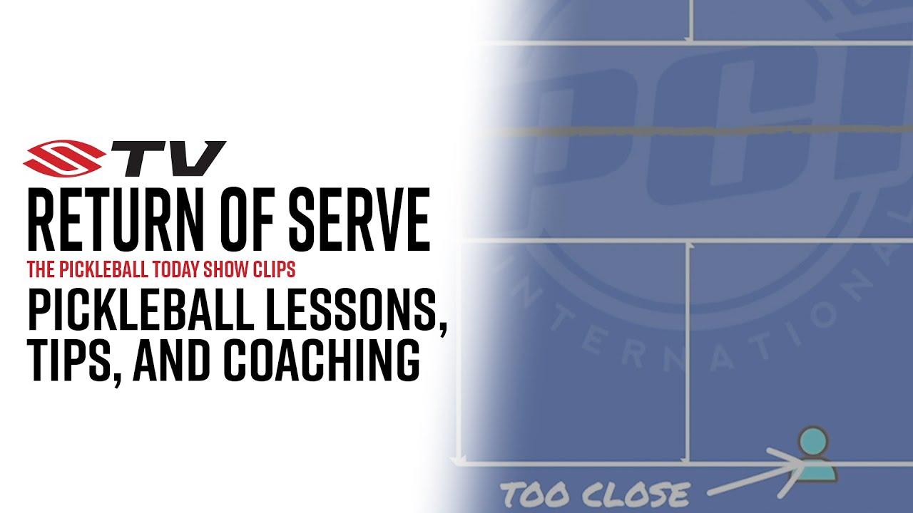 The Correct Return of Serve Positioning - The Pickleball Today Show ...