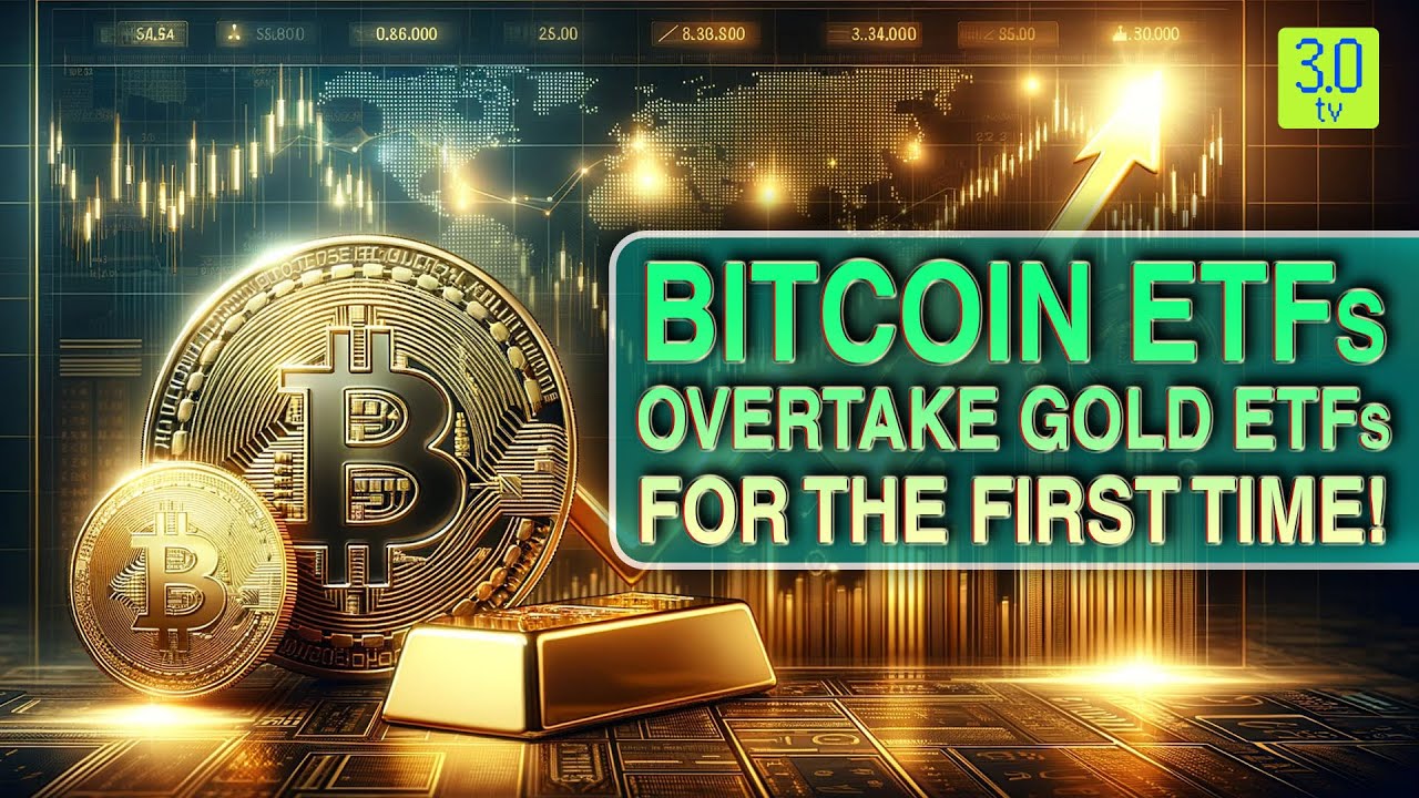 Bitcoin ETFs Overtake Gold ETFs for the First Time! | Web3 | 3.0 TV - YouTube