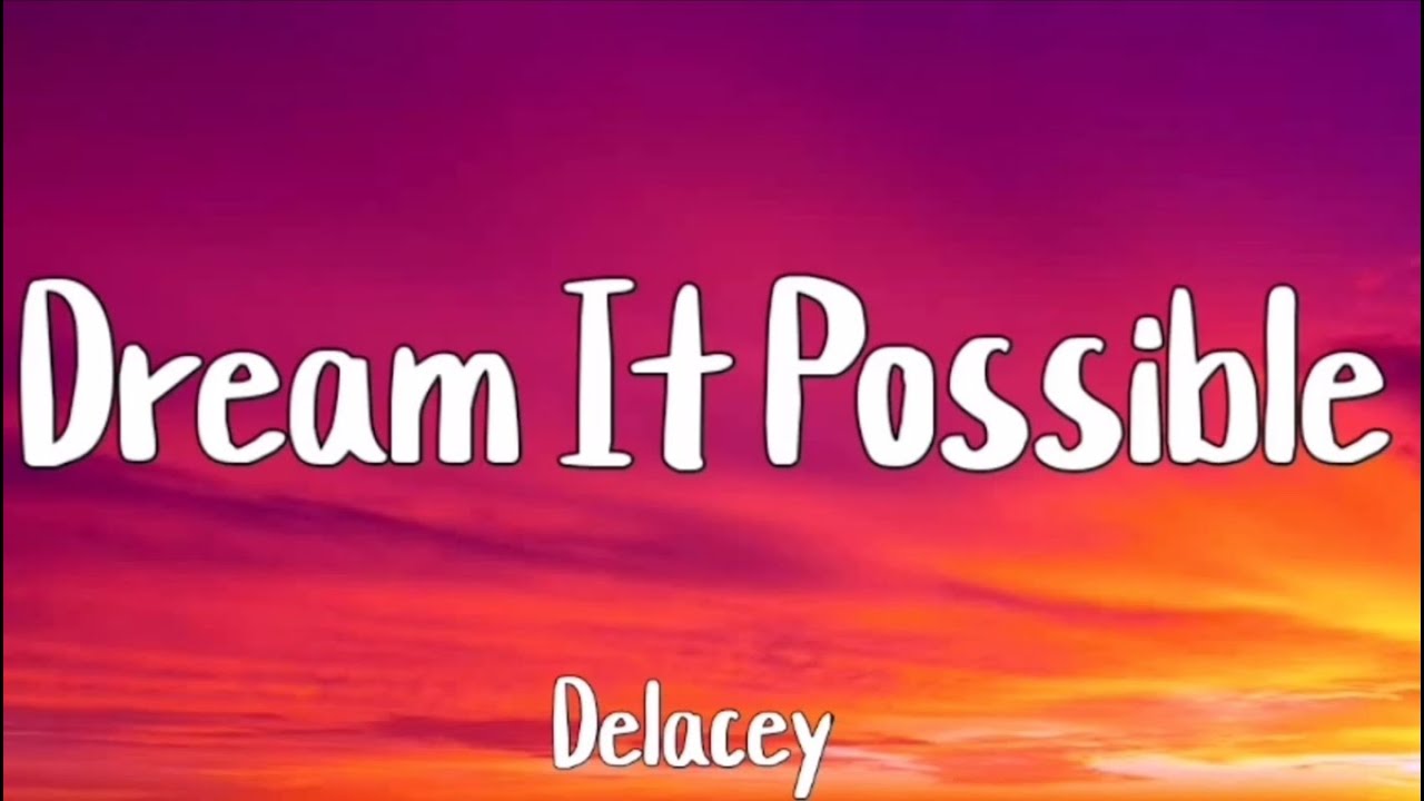 Delacey - Dream It Possible (Lyric Video) - YouTube