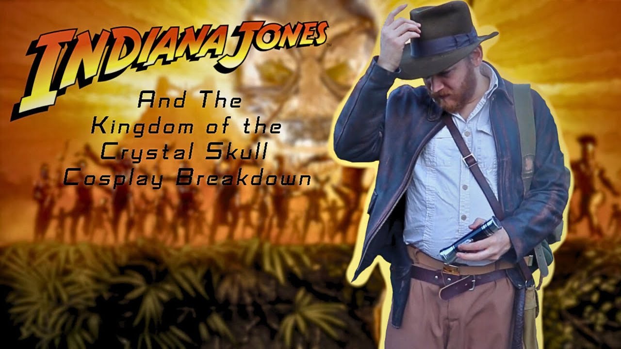 Indiana Jones and the Kingdom of the Crystal Skull Cosplay Breakdown ...