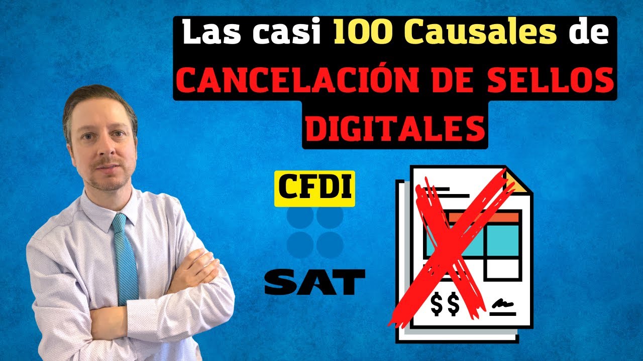 Motivos de RESTRICCIÓN Y CANCELACIÓN de Sellos Digitales por parte del SAT - YouTube