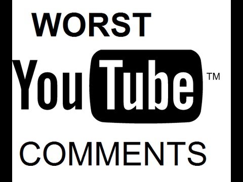 YOUTUBE WORST COMMENTS COMPILATION - YouTube