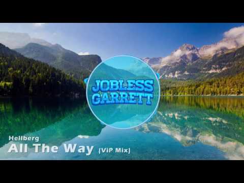 Hellberg - All The Way (ViP Remix) (JoblessGarrett Outro 2017)