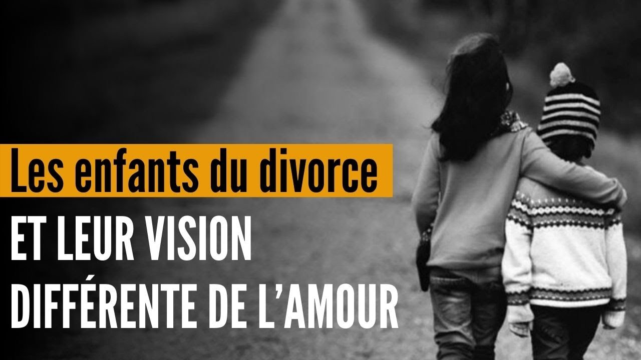 Les enfants du divorce et leur vision différente de l’amour - YouTube