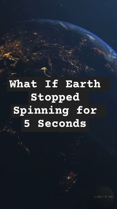 What If Earth Stopped Spinning for 5 Seconds? - YouTube