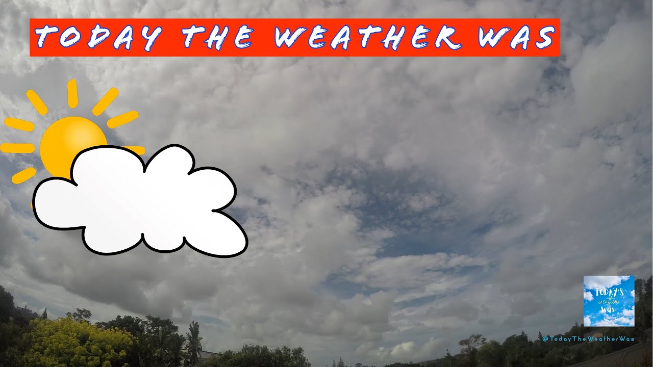 Today the weather was ... a cloudy start with at least three cloud ...