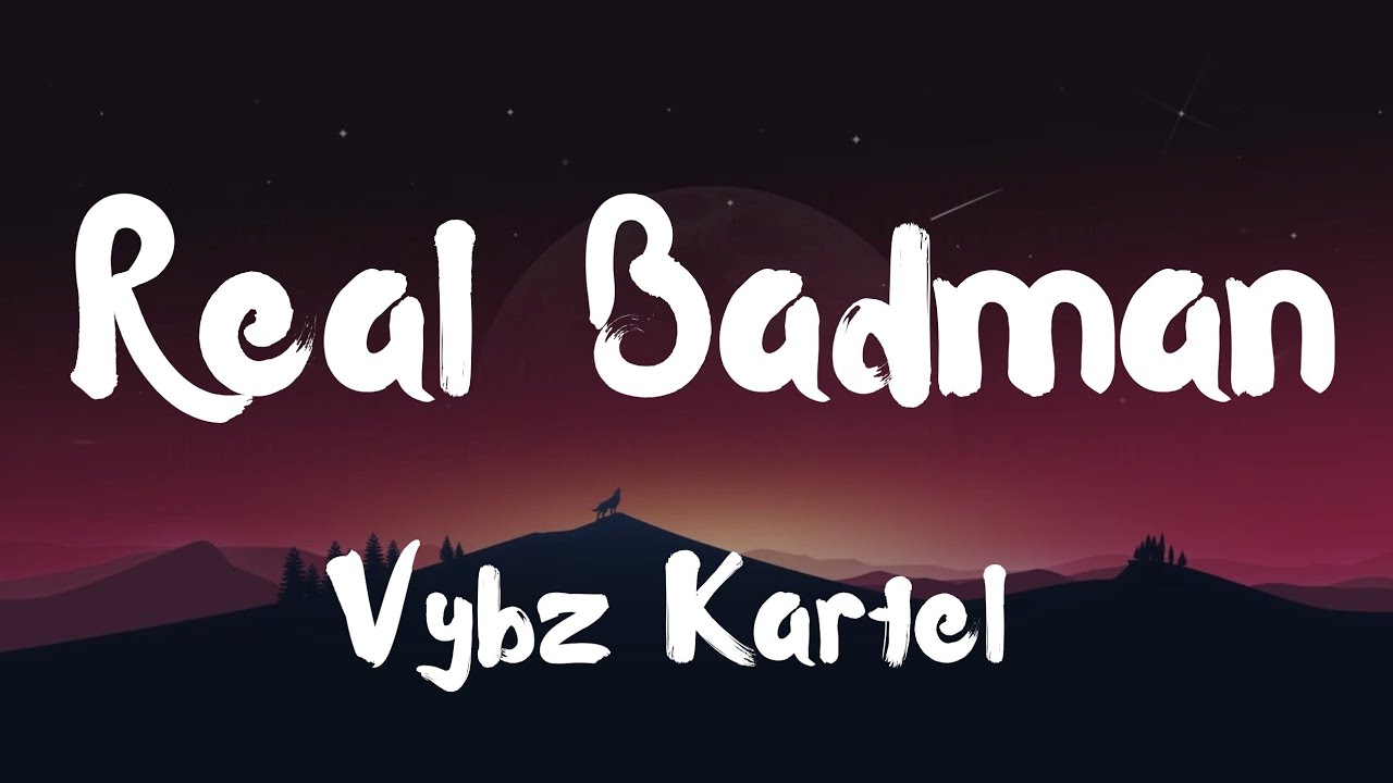Vybz Kartel - Real Badman (Lyrics) - YouTube