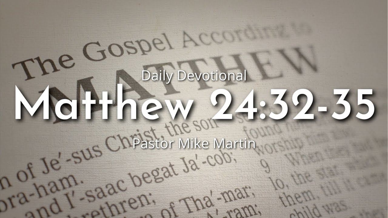 Daily Devotional | Matthew 24:32-35 | May 11th 2023 - YouTube