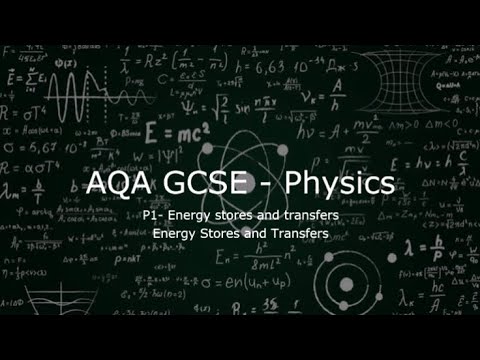 Energy Stores and Transfers - AQA Physics P1- Energy stores and ...