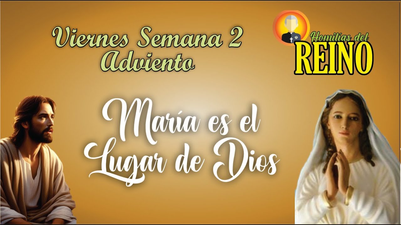 María es el lugar de Dios. Viernes Segunda semana de Adviento - YouTube