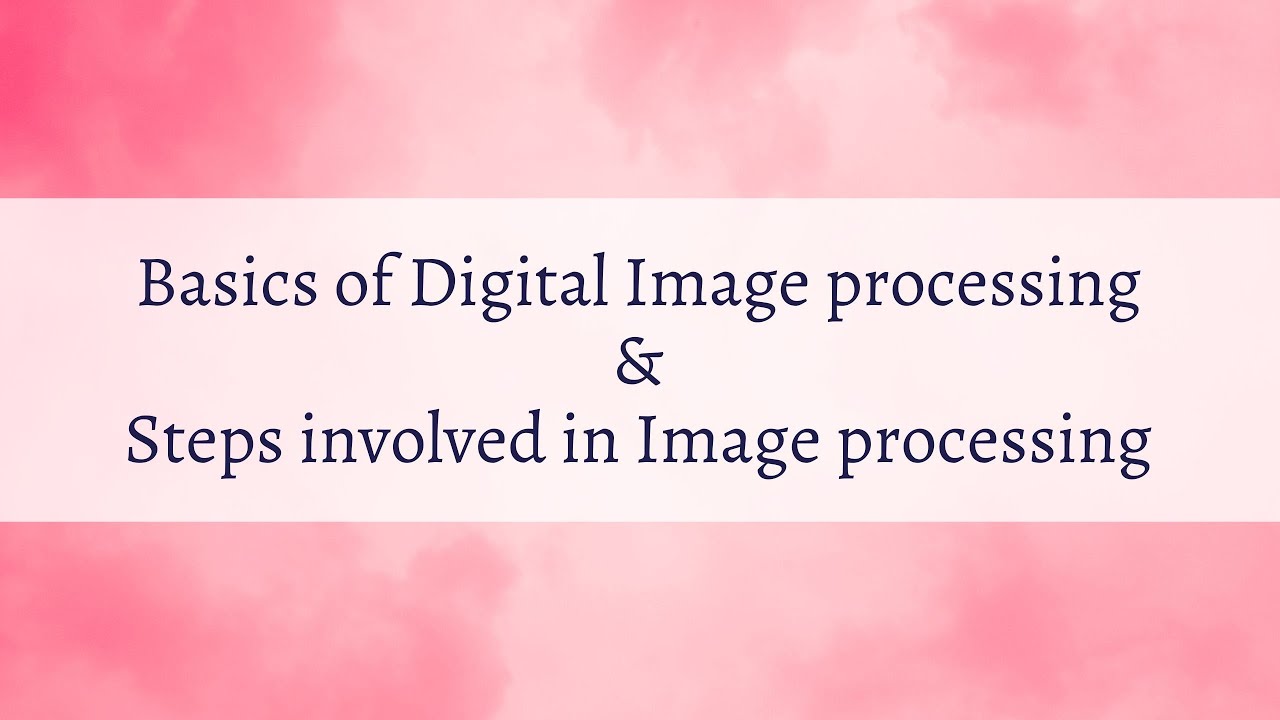 Introduction to basics of Digital image processing and the steps ...