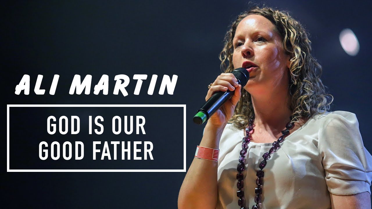 God is Our Good Father - Ali Martin // SOUL SURVIVOR 2017 - YouTube