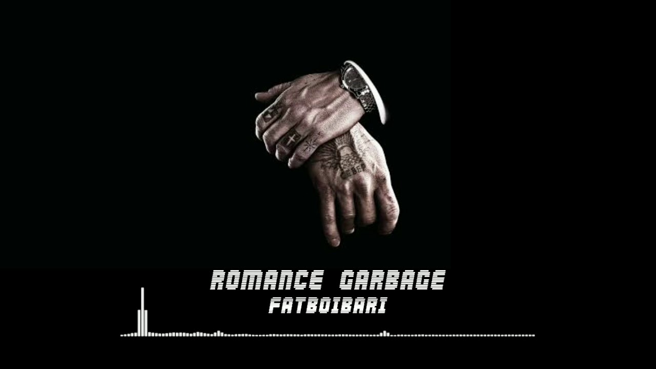 Romance Garbage Fatboibari - YouTube