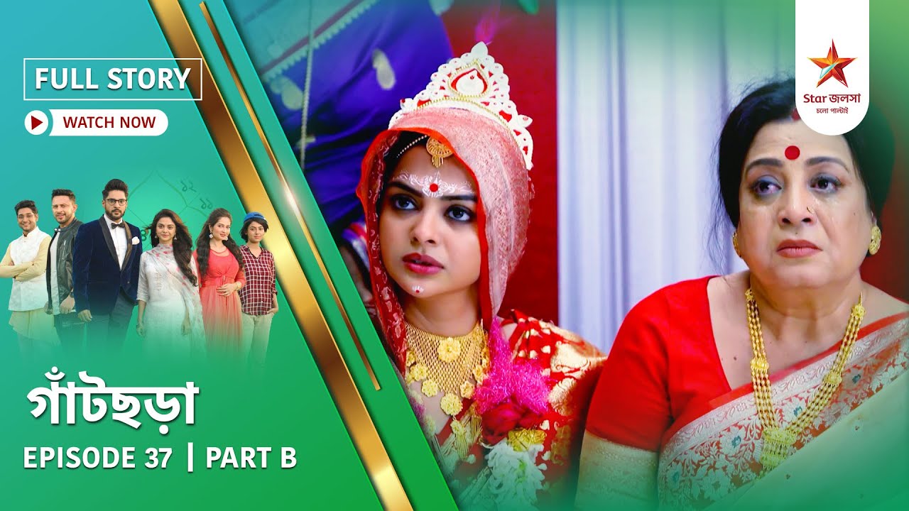 Full Story | Gaatchora | Episode 37 | Part B - YouTube