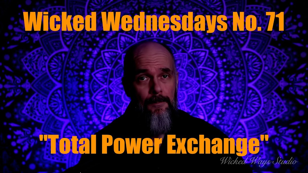Wicked Wednesdays 71 "Total Power Exchange" - YouTube