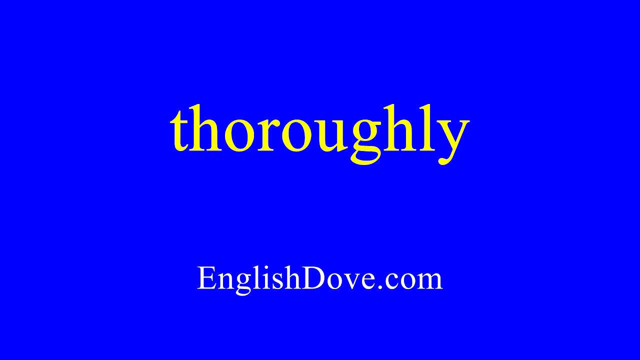 How To Pronounce Thoroughly In American English YouTube how-to-pronounce-thoroughly-in-american-english-youtube