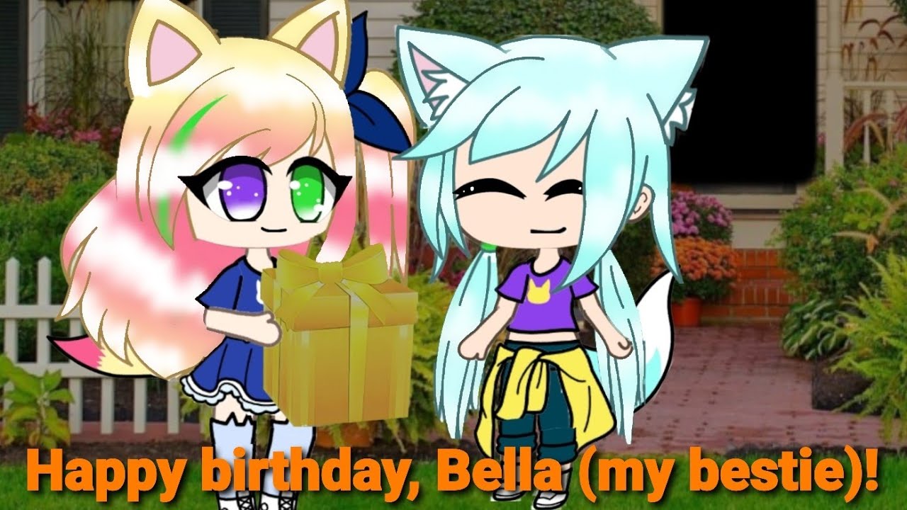 Happy birthday {Itz- Bella}!!! (Gacha Life, full-body tweening, and flipamaster stuff) - YouTube