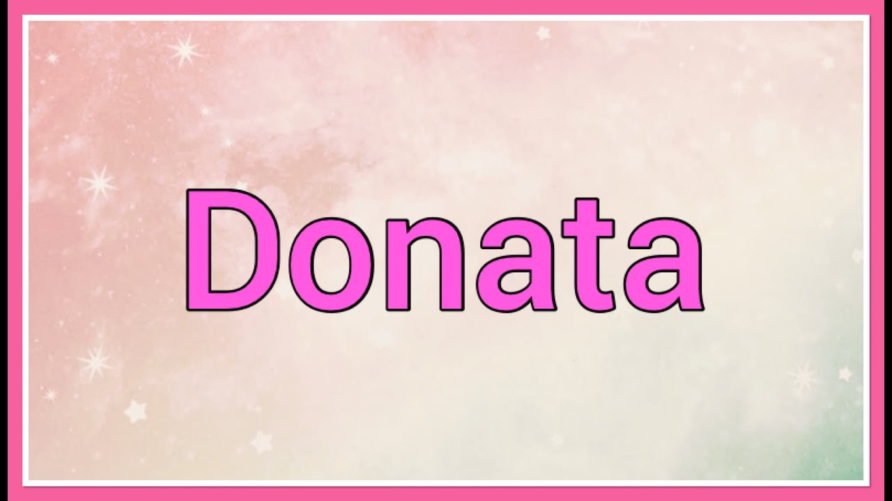 Donata | Name Origin Meaning Variations - YouTube